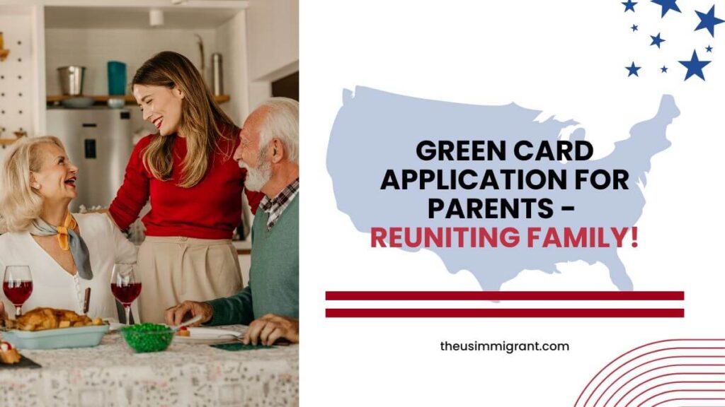 Reuniting Family : Green Card Application for Parents